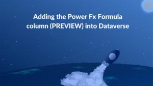 Integrating Power Fx Formula Column into Dataverse (Preview ...