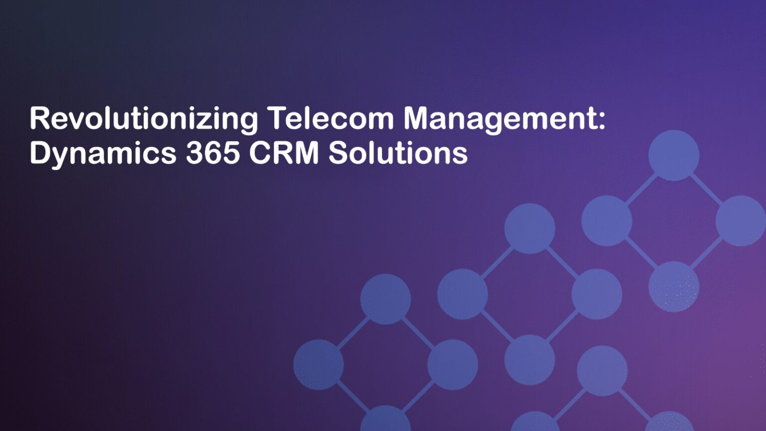 Revolutionizing Telecom Management: Dynamics 365 CRM Solutions - SchwettmannTech